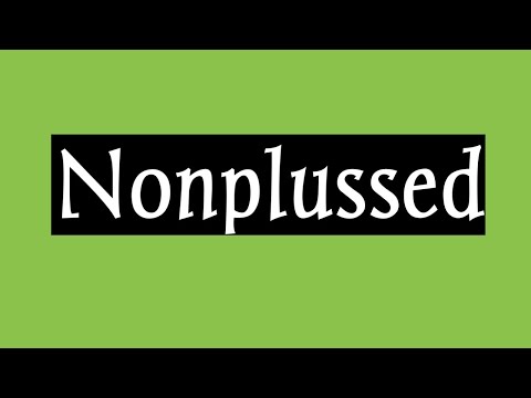 Meaning of Nonplussed | English