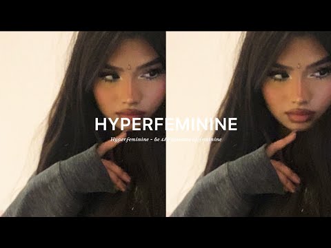 𝐻𝒴𝒫𝐸𝑅𝐹𝐸𝑀𝐼𝒩𝐼𝒩𝐸 - human definition of feminine (EXTREMELY POWERFUL)