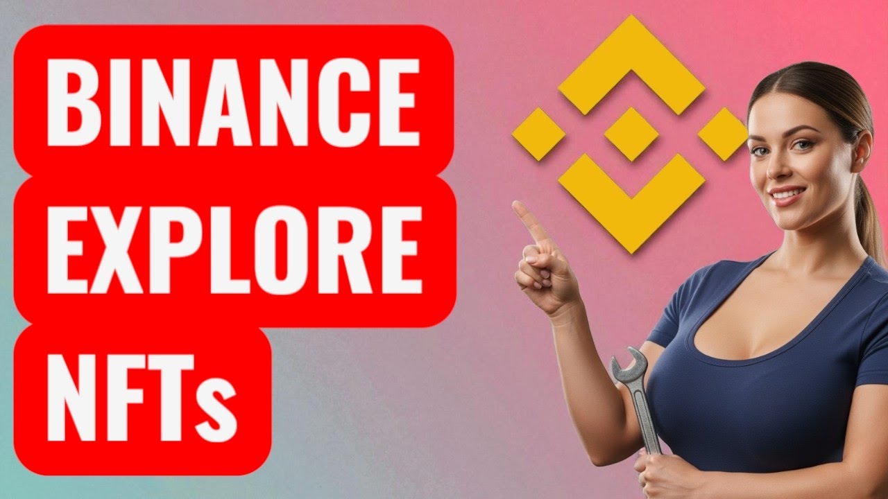 How to Explore NFTs on Binance