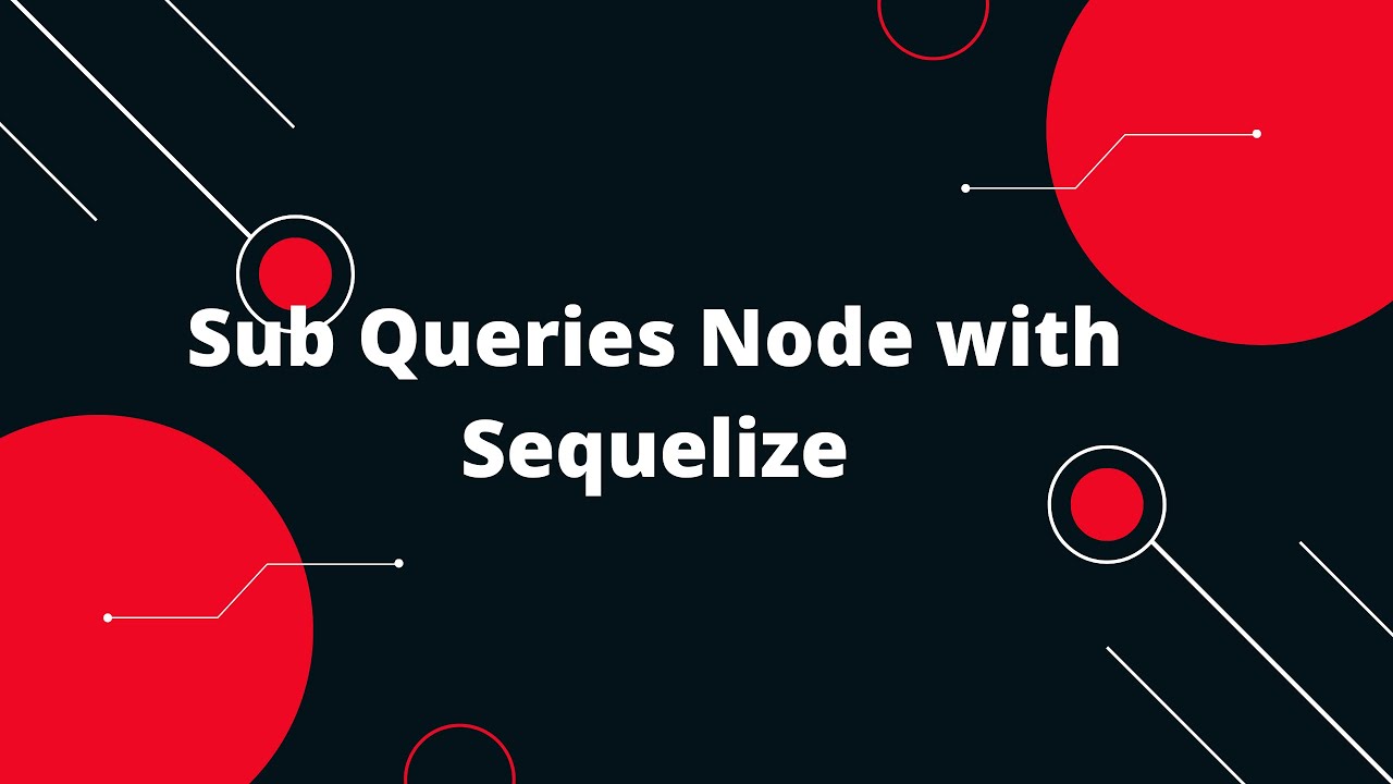 Sequelize ORM with NodeJS #20 Sub Queries Node with Sequelize