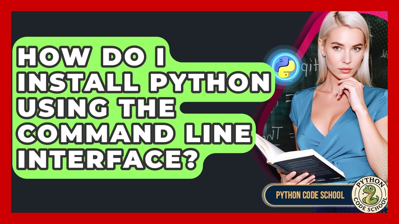 How Do I Install Python Using The Command Line Interface? - Python Code School