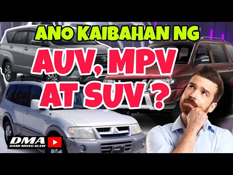 ANO KAIBAHAN NG AUV, MPV at SUV. ALIN PINAKA MURA, PINAKA FUEL EFFICIENT, PINAKA VERSATILE