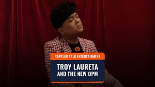Rappler Talk Entertainment: Troy Laureta and the new OPM