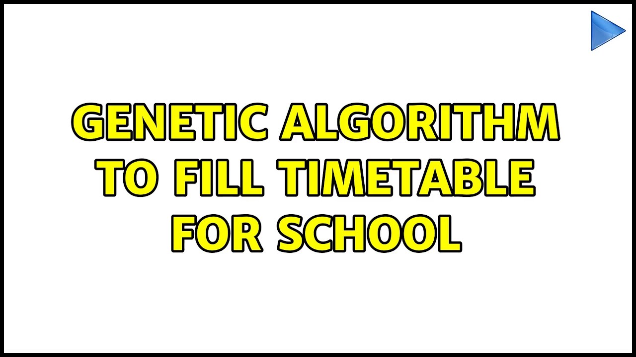 Genetic algorithm to fill timetable for school