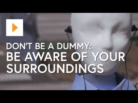 Don't Be a Dummy: Be Aware of Your Surroundings