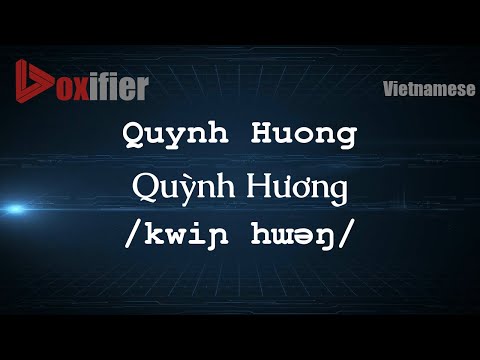 How to Pronounce Quynh Huong (Quỳnh Hương) in Vietnamese - Voxifier.com