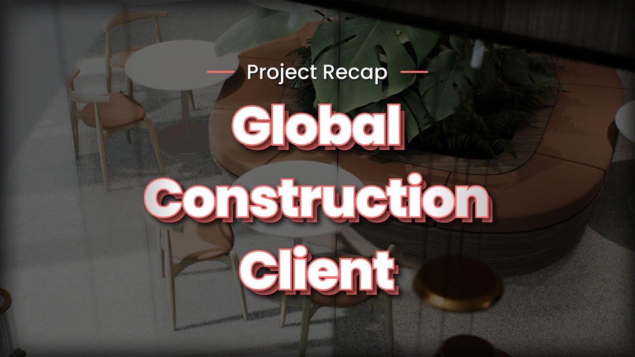 Global Construction Client X Strive - Project Recap