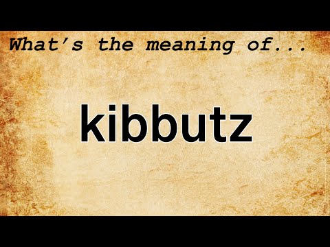 Kibbutz Meaning : Definition of Kibbutz