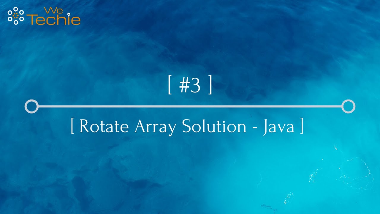 #3: Rotate Array Solution Explained - Java [WeTechie]