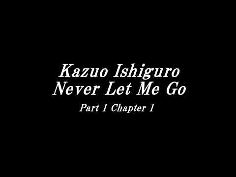 Kazuo Ishiguro Never Let Me Go Part One Chapter One