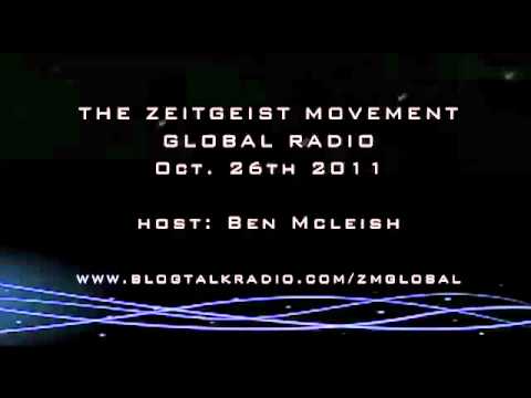 The Zeitgeist Movement - Radio - Oct.26th '11 Host: Ben McLeish