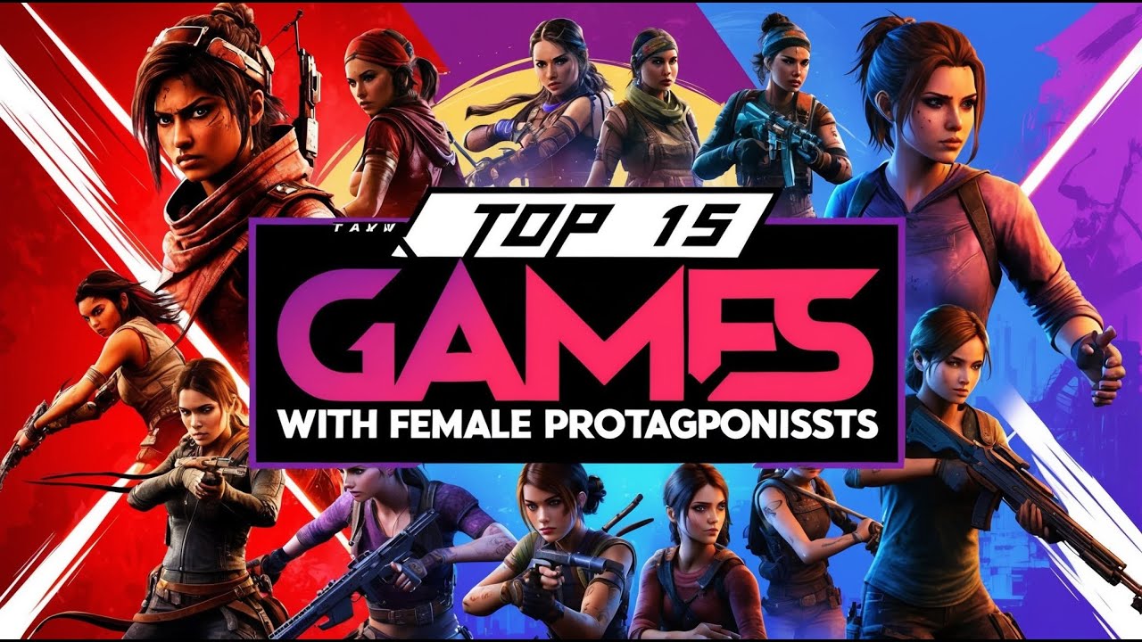 TOP 15 GAMES WITH FEMALE PROTAGONISTS