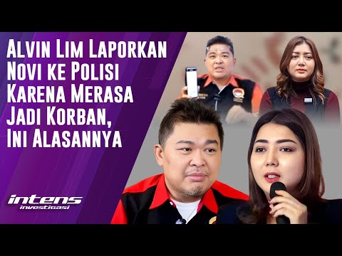 Alvin Lim Laporkan Novi ke Polisi Karena Merasa Jadi Korban | Intens Investigasi | Eps 4625
