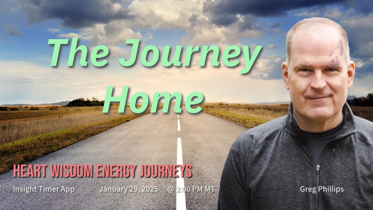 The Journey Home - Heart Wisdom Journey Live - Jan 29 2025