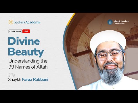 05 - The Divine Names al-Muhaymin & al-Aziz - Divine Beauty - Shaykh Faraz Rabbani