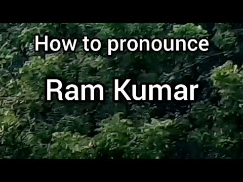 How to Pronounce Ram Kumar