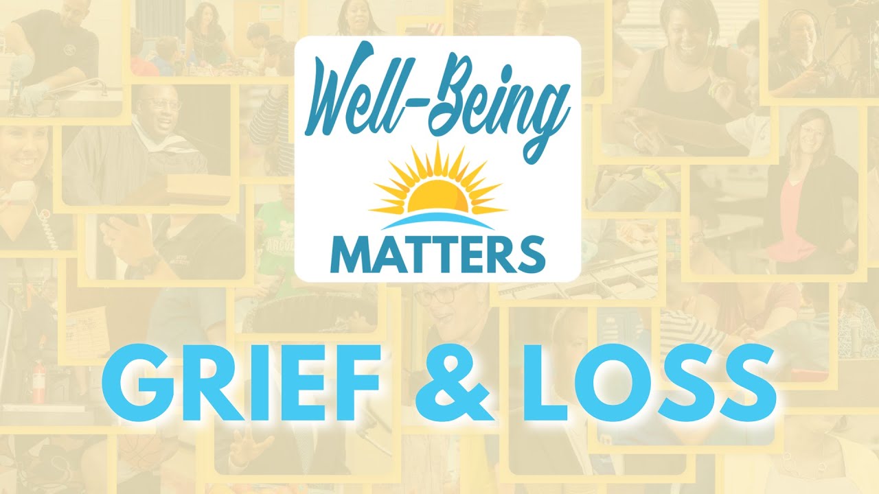 Well-Being Matters: Grief & Loss