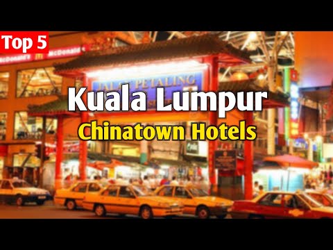 Top 5 Hotels in Chinatown, Kuala Lumpur 🇲🇾