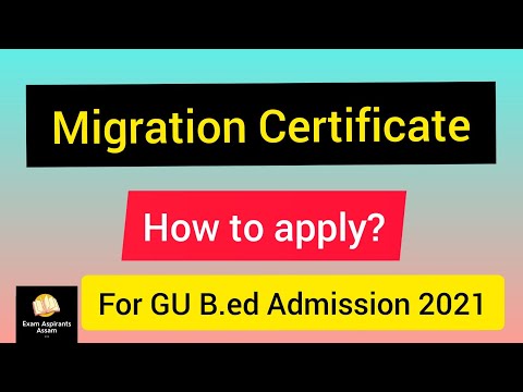 Migration Certificate,What is it? how to apply? Gauhati University b.ed Admission 2021,Migration