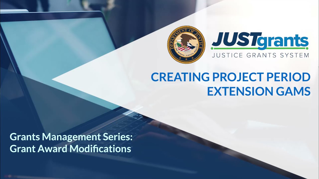 JustGrants Grant Award Modifications: Project Period Extension