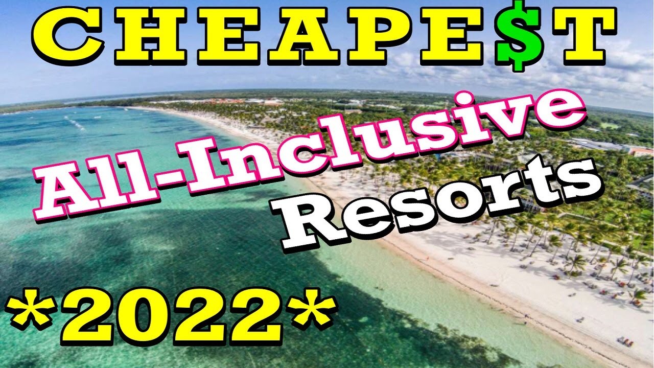 Top 10 CHEAPEST All-Inclusive Resorts *2022*