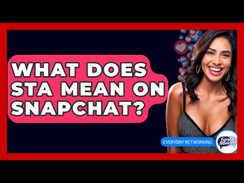 What Does STA Mean On Snapchat? - Everyday-Networking