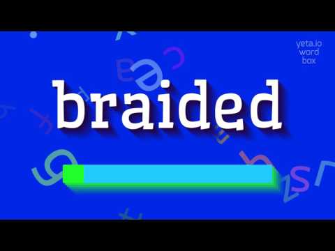 BRAIDED - HOW TO SAY BRAIDED? #braided