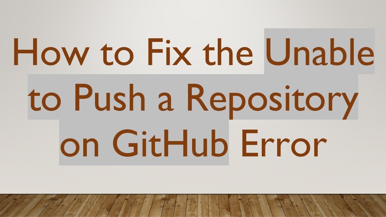 How to Fix the Unable to Push a Repository on GitHub Error