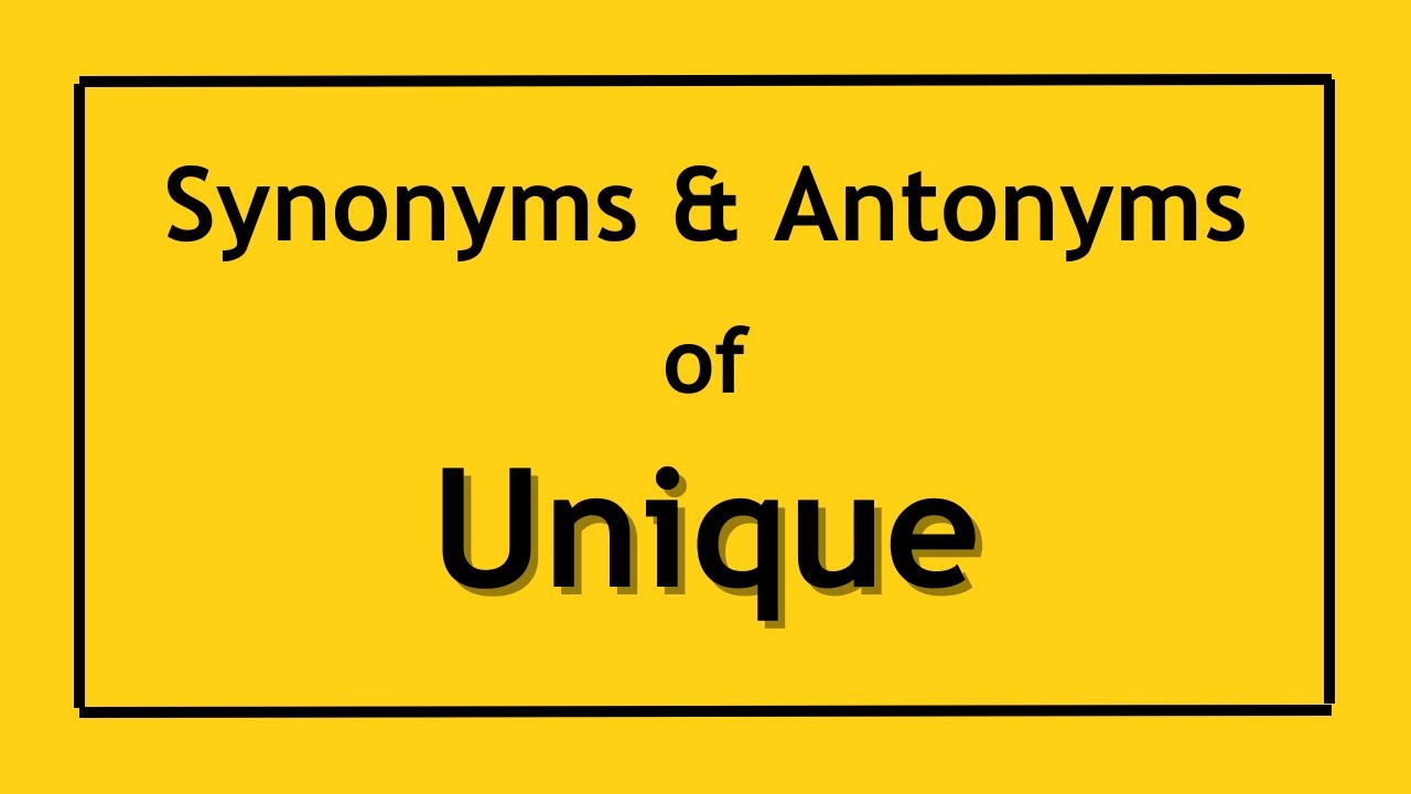 English Antonyms and Synonyms of the Word Unique | Antonyms of Unique | Synonyms of Unique