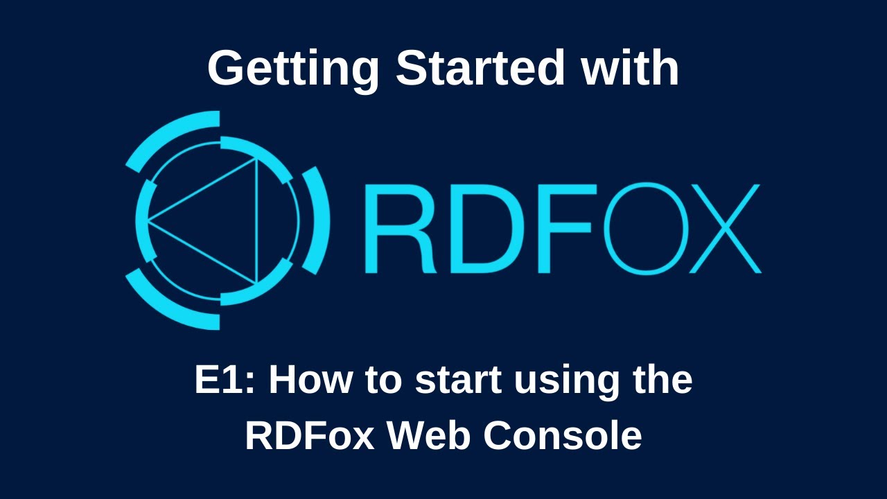 The RDFox Getting Started Guide, E1: How to start and use the RDFox Web Console