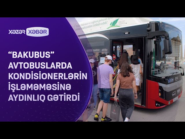 "BakuBus" avtobuslarda kondisionerlərin işləməməsinə aydınlıq gətirdi - Oxu.az