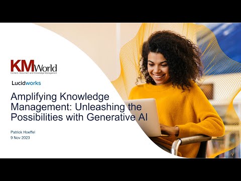 Lucidworks Keynote: Amplifying KM: Unleashing the Possibilities With Generative AI