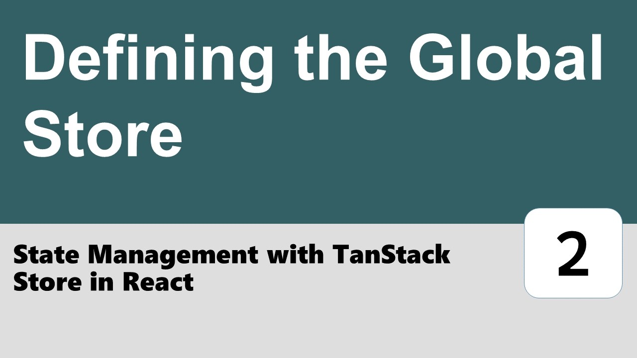 State Management with TanStack Store in React #2 - Defining the Global Store
