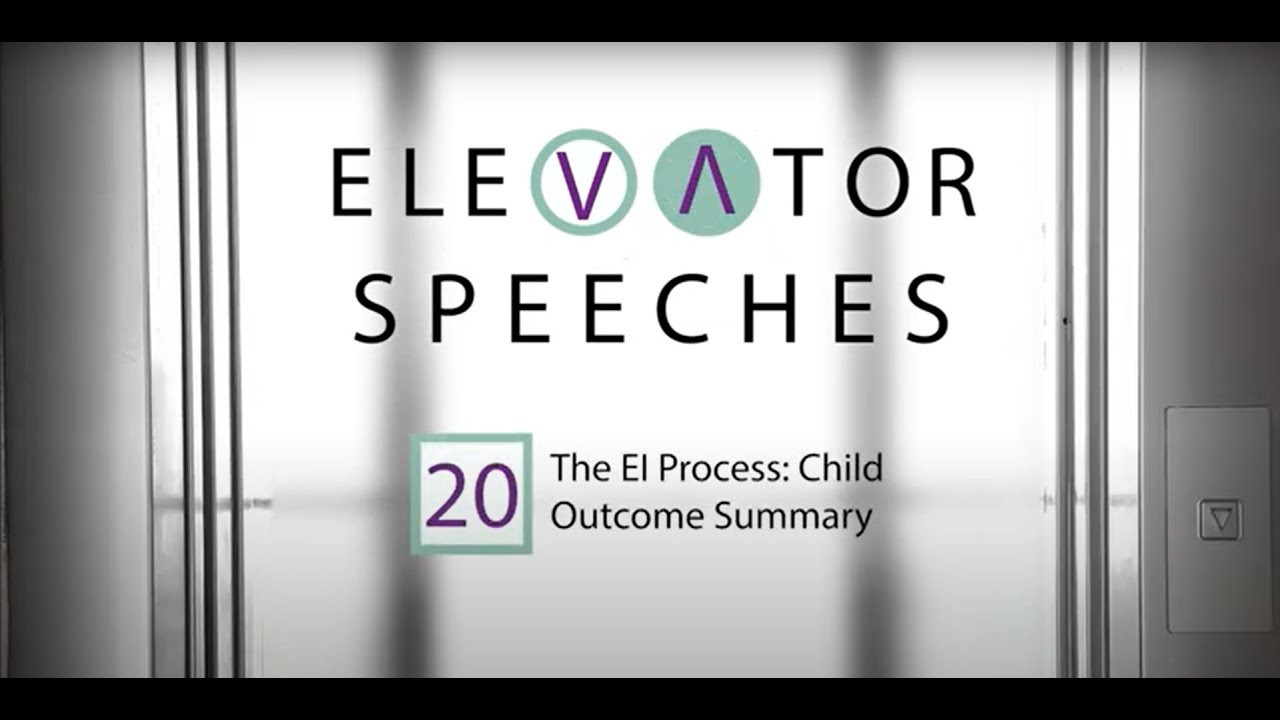 The EI Process: Child Outcome Summary – Elevator Speeches – 02/03/22