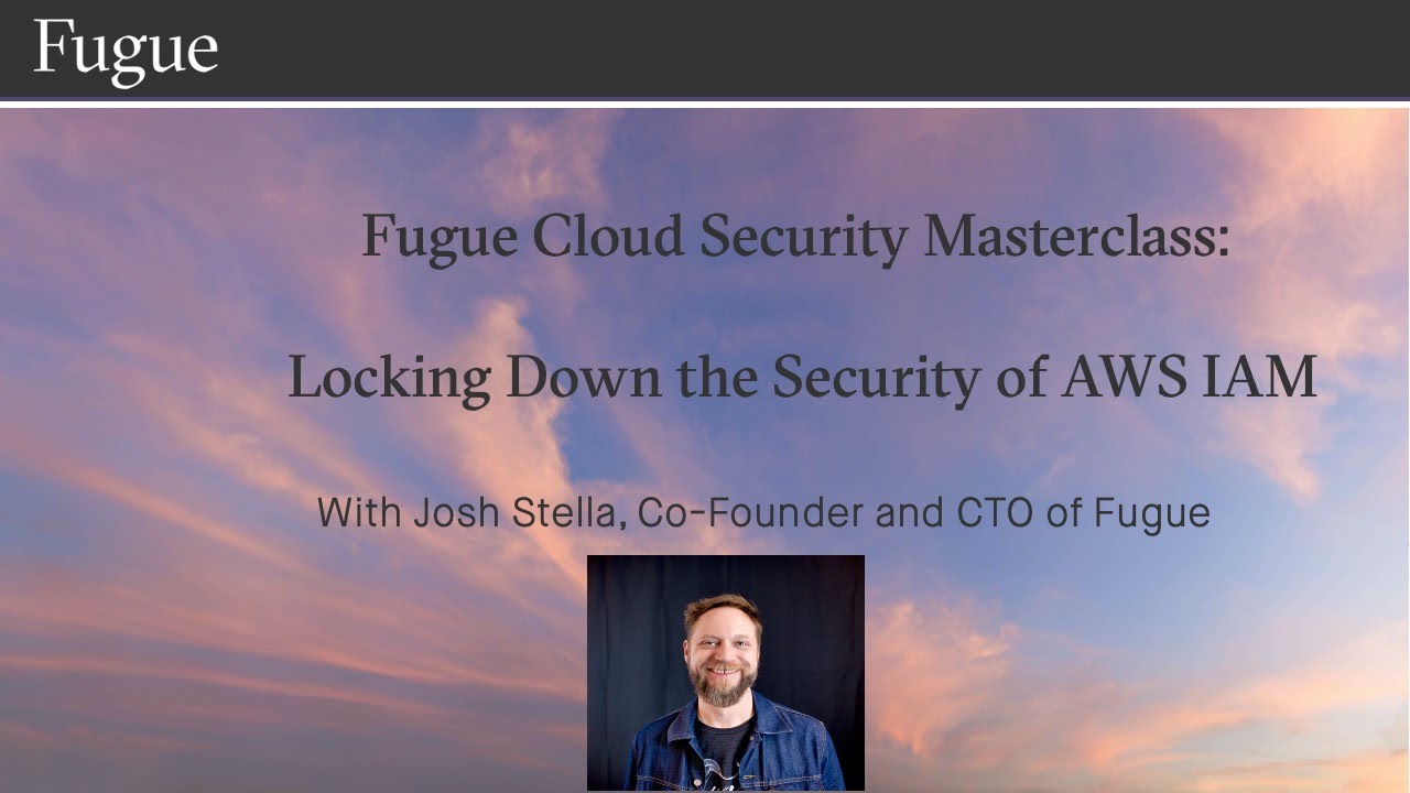 Cloud Security Masterclass: Locking down the Security of AWS IAM
