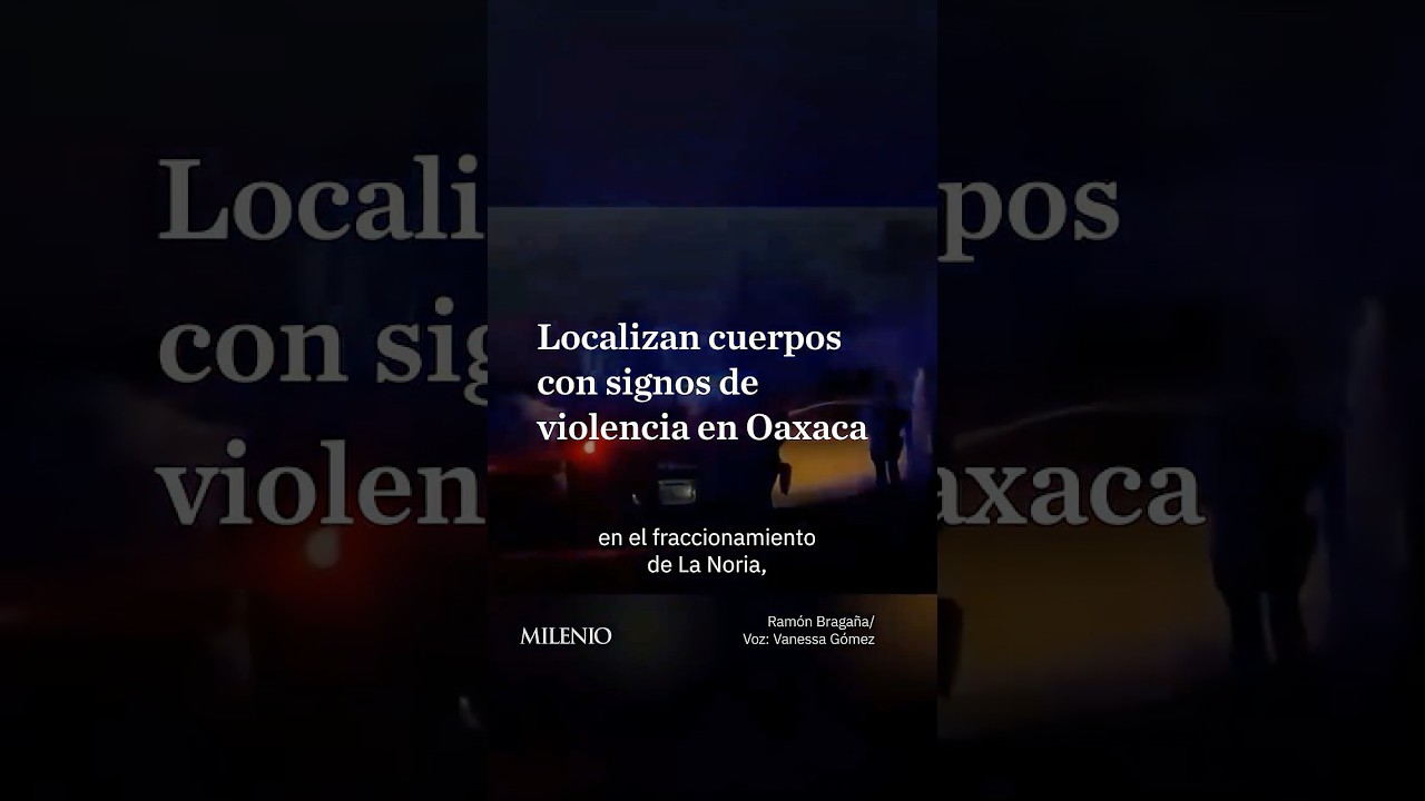 Oaxaca Prosecutor's Office reports two people executed in the Isthmus of Tehuantepec