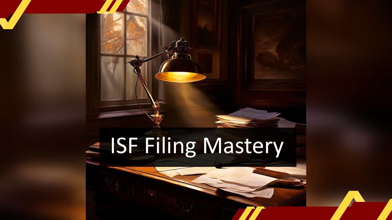 Mastering the ISF Filing Process: A Guide