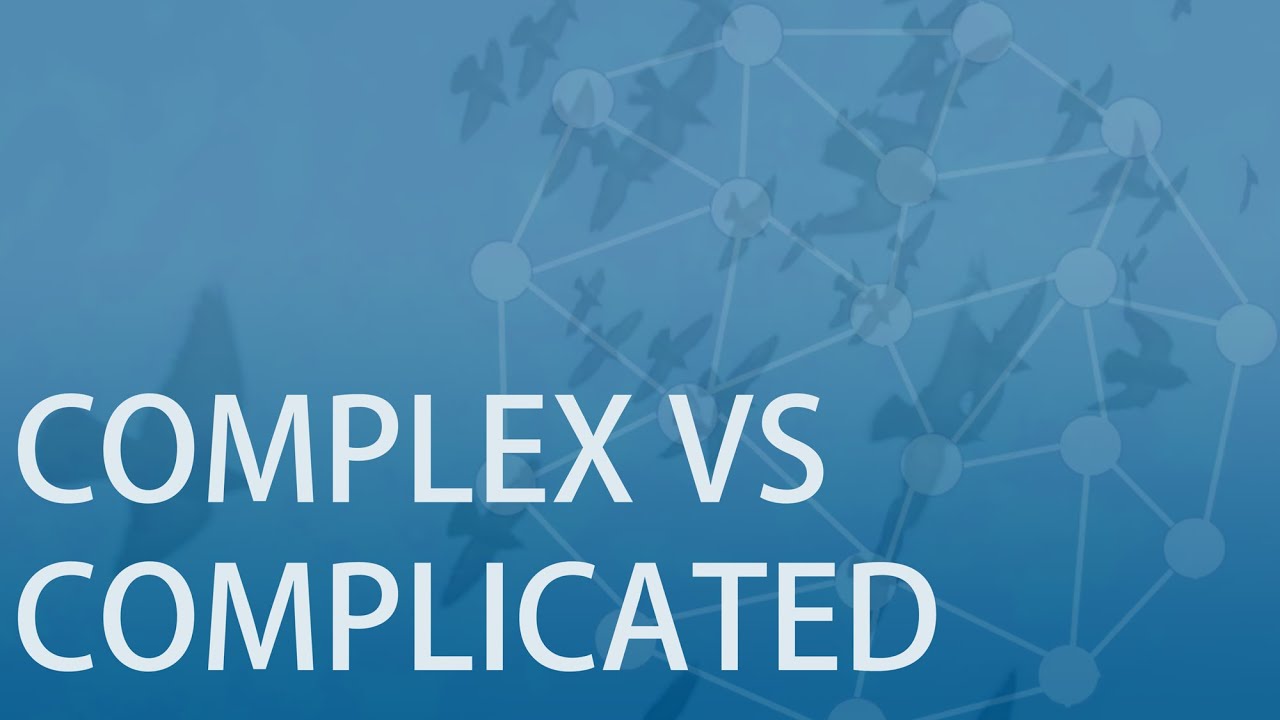 The difference between Complicated and Complex