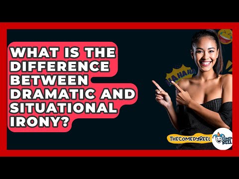 What Is The Difference Between Dramatic And Situational Irony? - The Comedy Reel