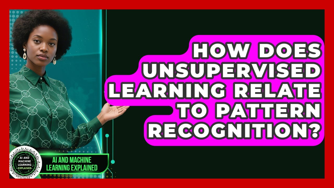 How Does Unsupervised Learning Relate to Pattern Recognition? - AI and Machine Learning Explained