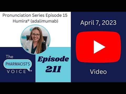 The Pharmacist's Voice Podcast Episode 211 - Pronunciation Episode 15: Humira® (adalimumab)