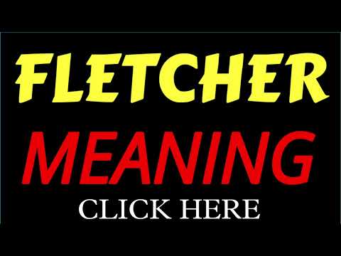 What does the name FLETCHER mean | FLETCHER meaning in english | Meaning of name FLETCHER