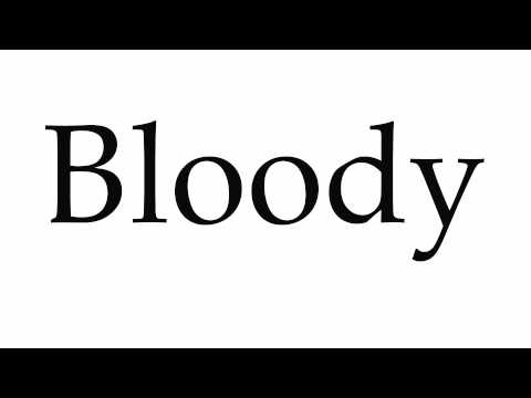 How to Pronounce Bloody
