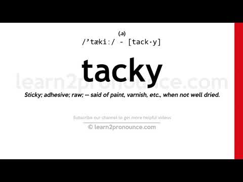 Pronunciation of Tacky | Definition of Tacky