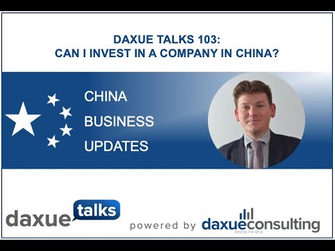 Daxue Talks 103: Can I invest in a company in China?
