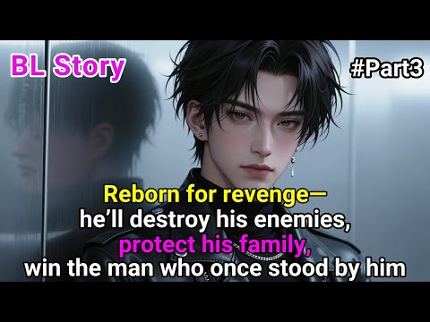 #3🌈Reborn for Revenge.Destroy his enemies.Win the one man who once stood by him #BL #Yaoi #lgbtq