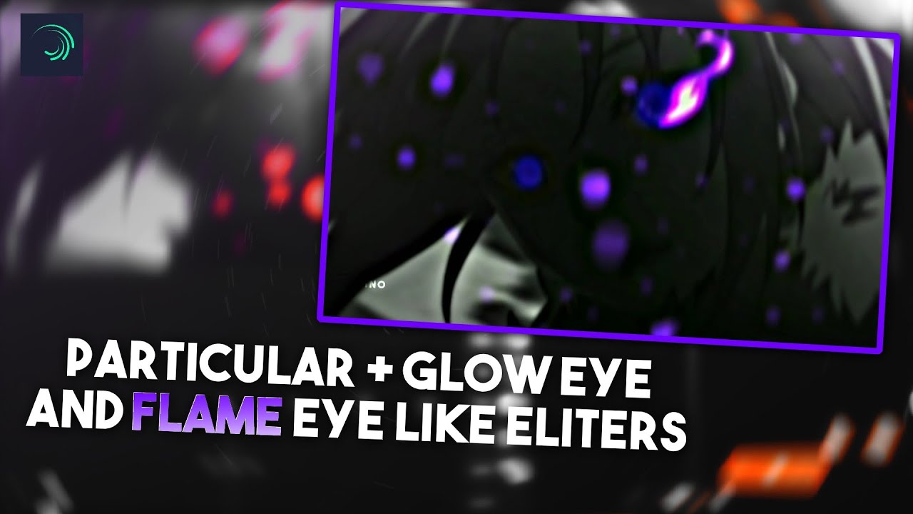 Tutorial flame eye, glow eye, and particular - Alight Motion tutorial