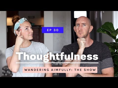 Simple ways to add thoughtfulness to your life - WAIM Show, Episode 030