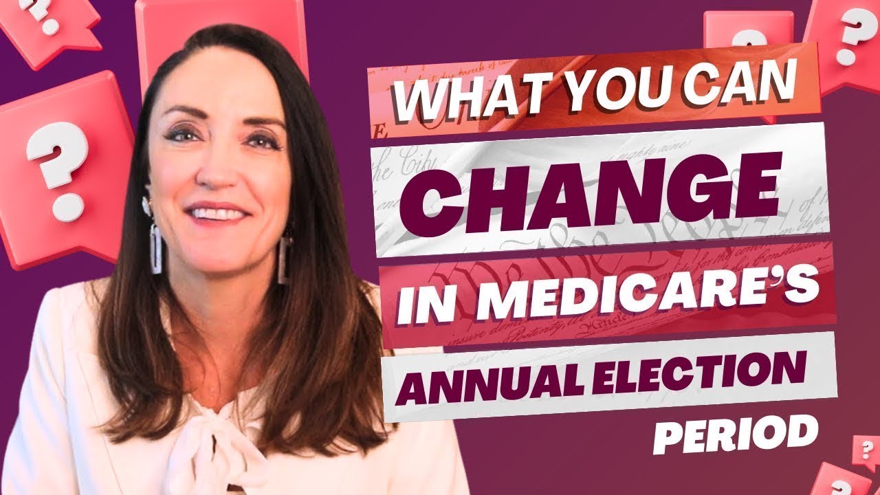 Medicare Annual Election Period Guide!