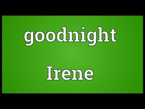 Goodnight Irene Meaning